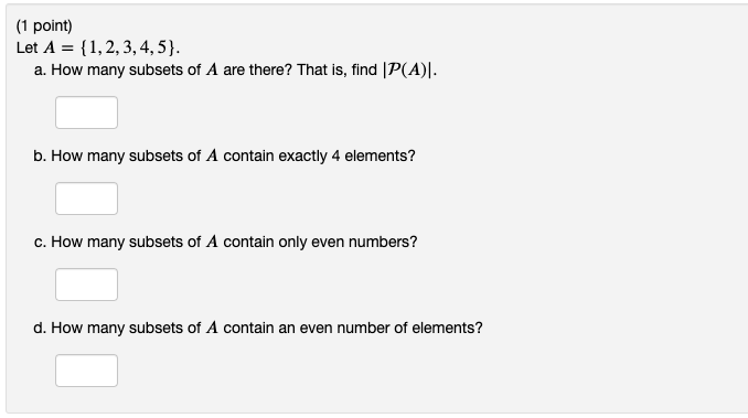 Solved (1 point) Let A={1,2,3,4,5}. a. How many subsets of A | Chegg.com