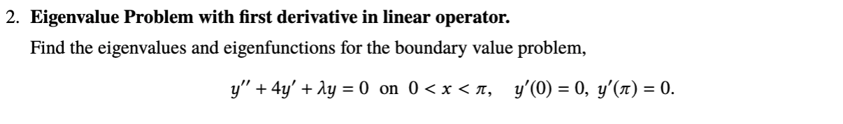 Solved 2. Eigenvalue Problem with first derivative in linear | Chegg.com