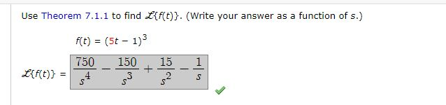 Solved Use Theorem 7.1.1 to find L{f(t)}. (Write your answer | Chegg.com