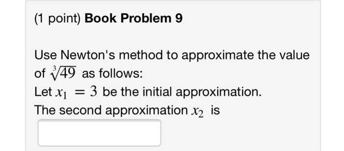 Solved (1 point) Book Problem 9 Use Newton's method to | Chegg.com