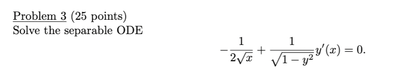 Solved Problem 3 (25 points) Solve the separable ODE | Chegg.com