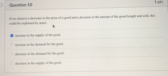 Solved Question 10 1 pts If we observe a decrease in the | Chegg.com