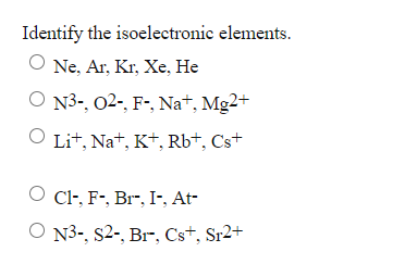 Solved Identify the isoelectronic elements. O Ne, Ar, K, Xe, | Chegg.com