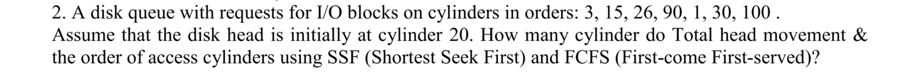 Solved 2. A disk queue with requests for 1/0 blocks on | Chegg.com