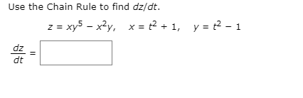 Solved Use the Chain Rule to find dz/dt. z = xy5 – xły, x = | Chegg.com