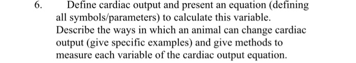 Solved 6.Define cardiac output and present an equation | Chegg.com