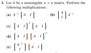 Solved 1. Let A be a nonsingular n×n matrix. Perform the | Chegg.com