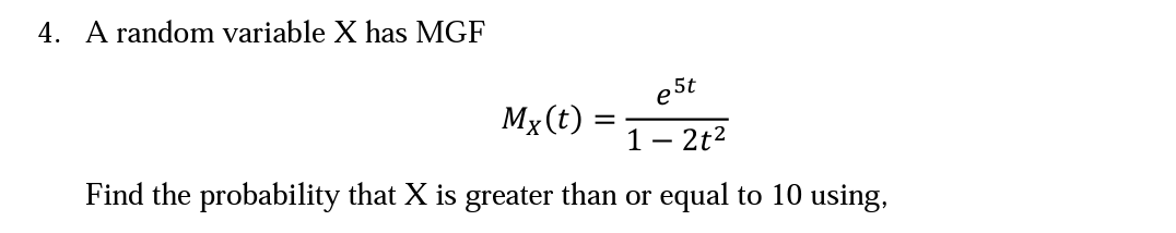 Solved 4. A random variable X has MGF MX(t)=1−2t2e5t Find | Chegg.com