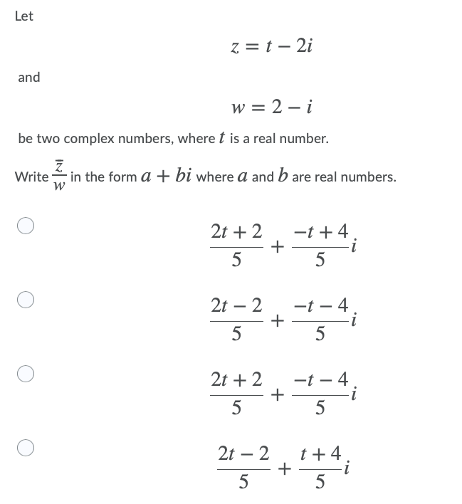 Solved Let 7=t-2i and w=2 -i be two complex numbers, where t | Chegg.com