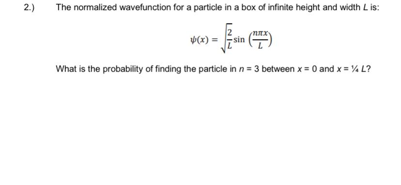 Solved 2.) The normalized wavefunction for a particle in a | Chegg.com