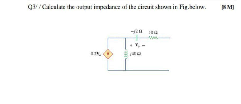 Solved Q3/ / Calculate the output impedance of the circuit | Chegg.com