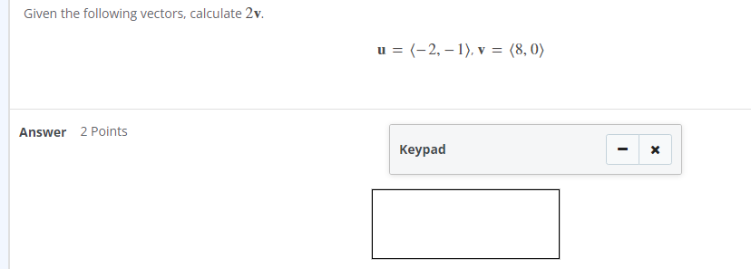 Solved Given the following vectors, calculate 2v. u = | Chegg.com