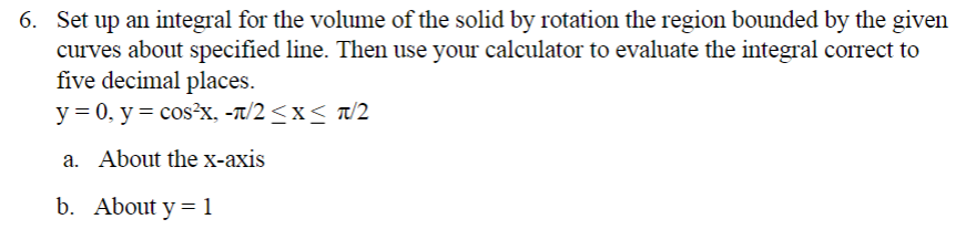 Solved 6. Set up an integral for the volume of the solid by | Chegg.com