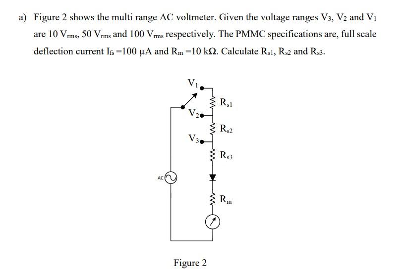 Solved a) Figure 2 shows the multi range AC voltmeter. Given | Chegg.com