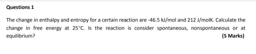 Solved Questions 1 The change in enthalpy and entropy for a | Chegg.com