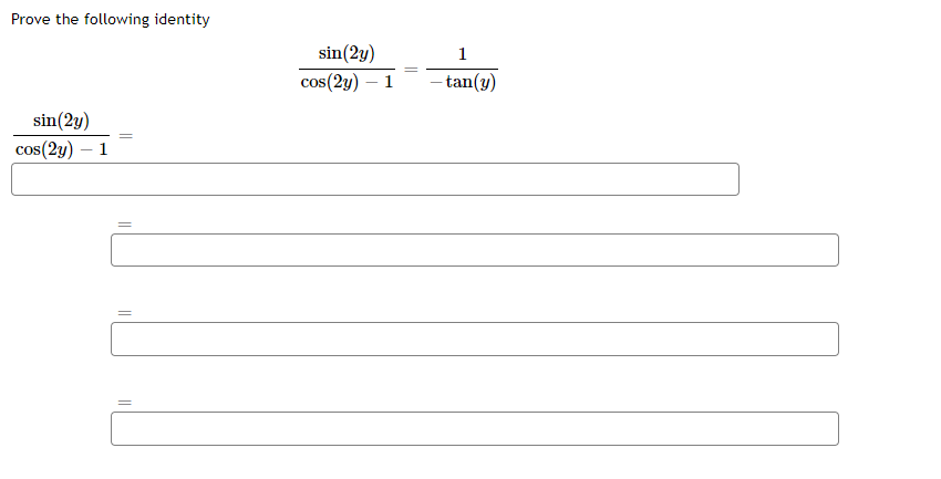 Solved Prove the following identity sin(2y) cos(2y) - 1 1 | Chegg.com