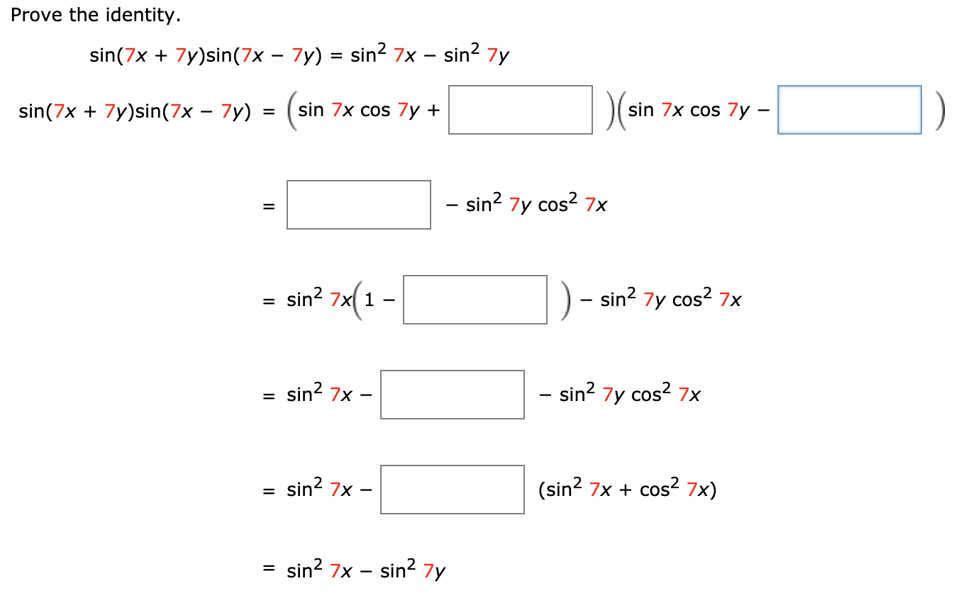 Solved Prove the identity. sin(7x + 7y)sin(7x – 7y) = sin2 | Chegg.com