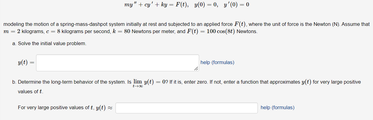 Solved my′′+cy′+ky=F(t),y(0)=0,y′(0)=0 modeling the motion | Chegg.com
