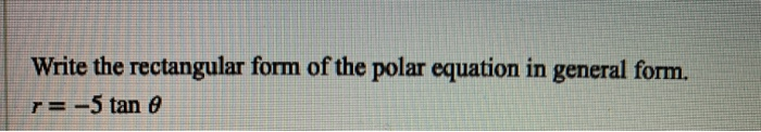 Solved Write the rectangular form of the polar equation in | Chegg.com