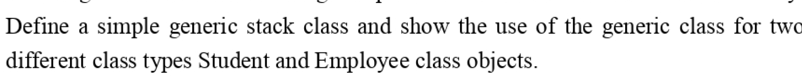 Solved Define a simple generic stack class and show the use | Chegg.com Solved Define a simple generic stack class and show the use | Chegg.com