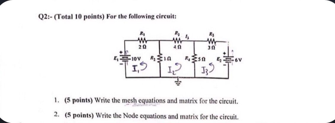 Solved Q2:- (Total 10 points) For the following circuit: 1. | Chegg.com