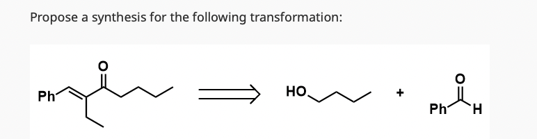 Solved Propose a synthesis for the following transformation: | Chegg.com