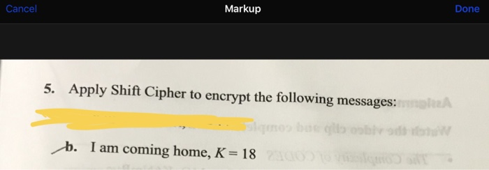 Solved Done Markup Cancel 5. Apply Shift Cipher to encrypt | Chegg.com