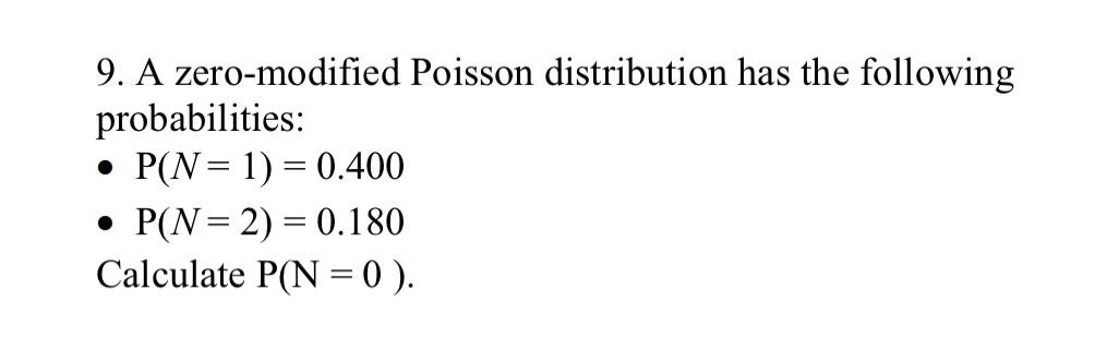Solved 9. A zero-modified Poisson distribution has the | Chegg.com