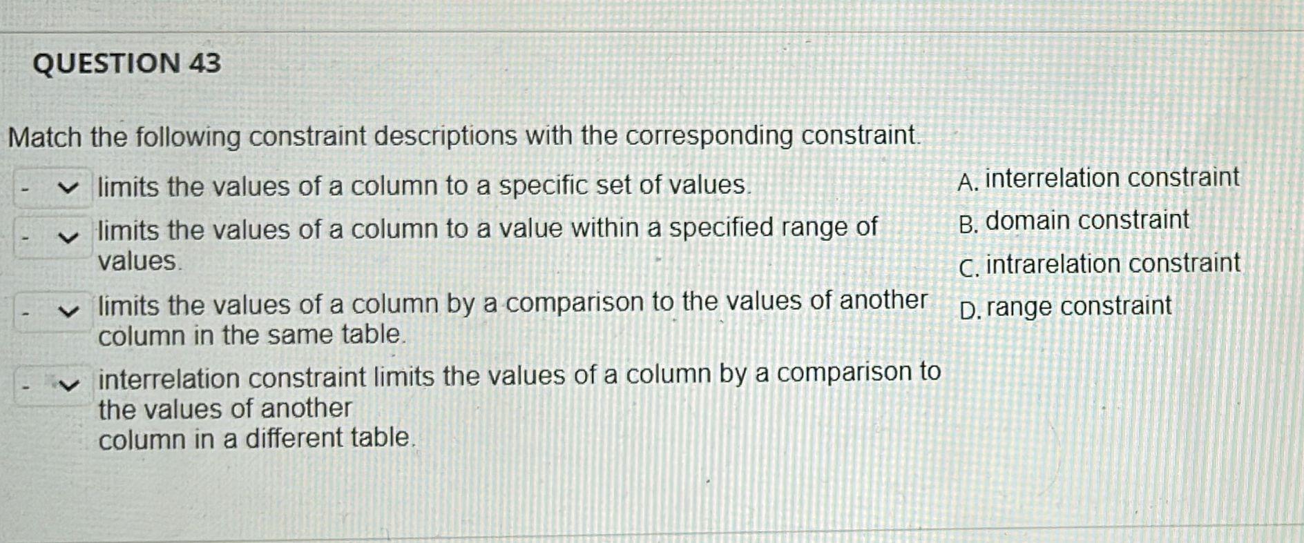 Solved QUESTION 43 Match the following constraint | Chegg.com