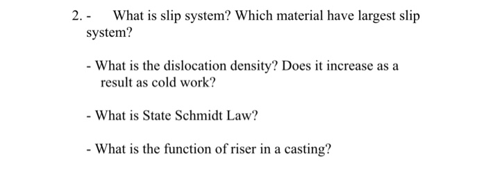 Solved 2. What is slip system? Which material have largest | Chegg.com