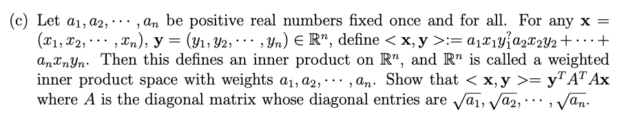 Solved (c) Let a1,a2,⋯,an be positive real numbers fixed | Chegg.com