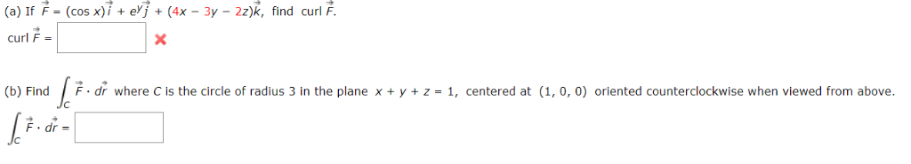 Solved (a) If F (cos x), + ey, + (4x-3y-2z)k, find curl F | Chegg.com