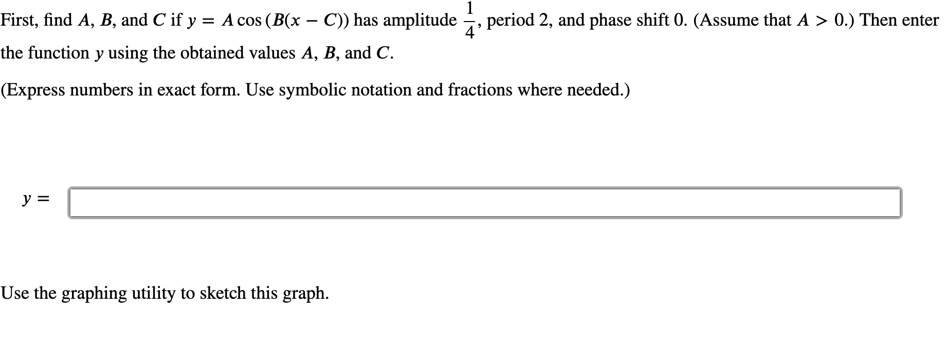 Solved First, find A,B, and C if y=Acos(B(x−C)) has | Chegg.com