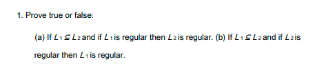 Solved 1. Prove true or false: (a) If L1 SL2 and if L1 is | Chegg.com