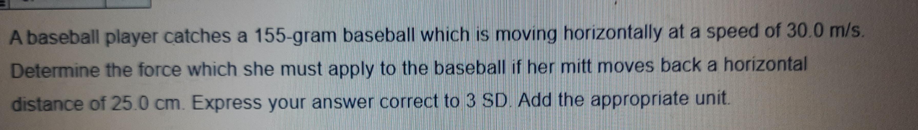 Solved A baseball player catches a 155-gram baseball which | Chegg.com