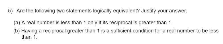 Solved 5) Are the following two statements logically | Chegg.com
