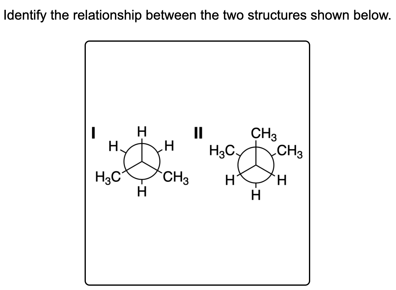 Solved Identify the relationship between the two structures | Chegg.com