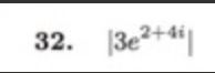 Solved 32. ∣∣3e2+4i∣∣ | Chegg.com