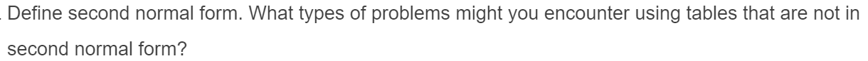 Solved Define first normal form. What types of problems | Chegg.com