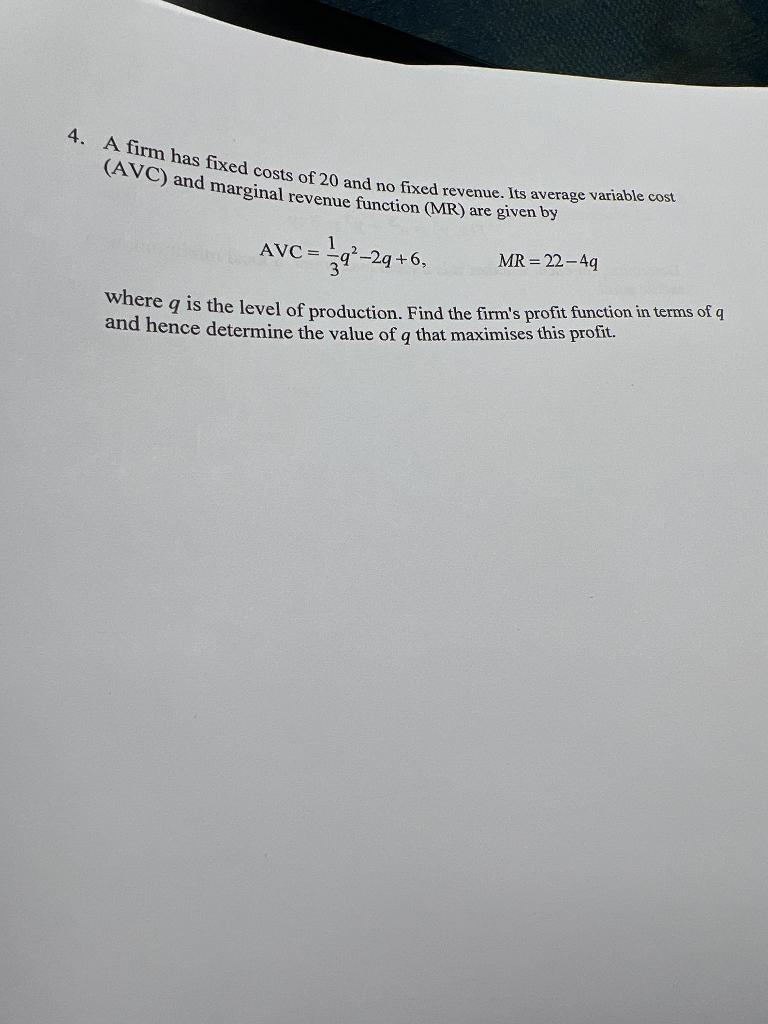 Solved 4. A firm has fixed costs of 20 and no fixed revenue. | Chegg.com