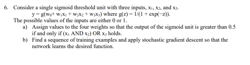 Solved 6. Consider a single sigmoid threshold unit with | Chegg.com