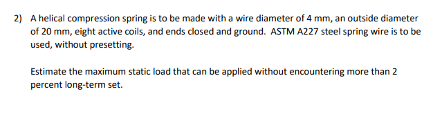 Solved 2) A helical compression spring is to be made with a | Chegg.com