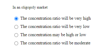 Solved In an oligopoly market The concentration ratio will | Chegg.com