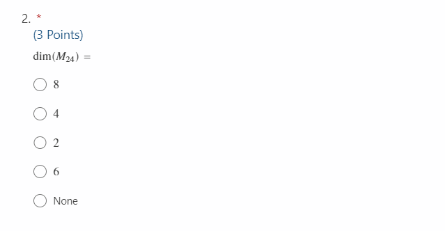 Solved 2. (3 Points) dim(M24) 8 4. 2 6 None | Chegg.com