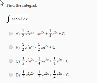 Solved Find the integral. e2x x2 dx | Chegg.com