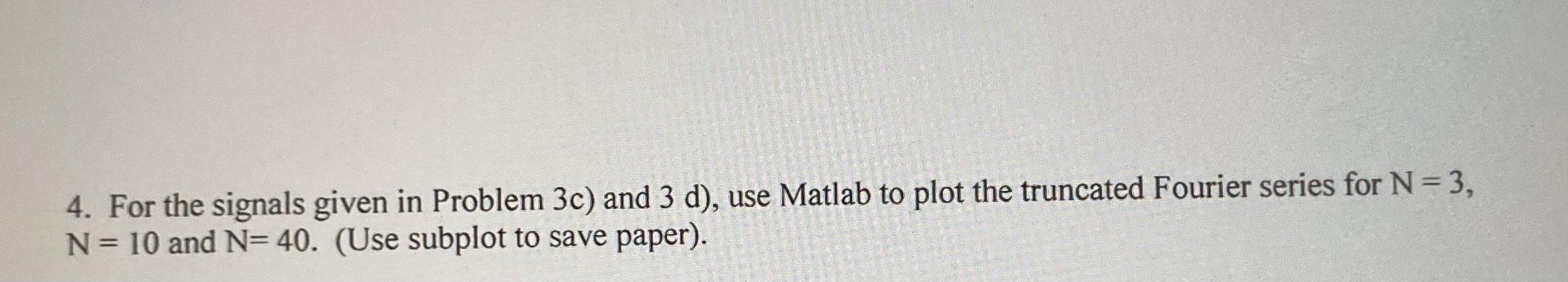 Solved 4. For the signals given in Problem 3c) and 3 d), use | Chegg.com