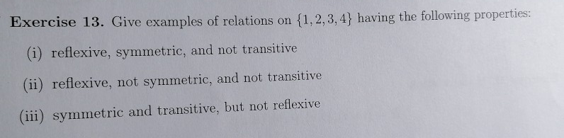 Solved Exercise 13. Give examples of relations on 1.2,3,4} | Chegg.com