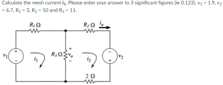 Solved Calculate the mesh current i1. Please enter your | Chegg.com