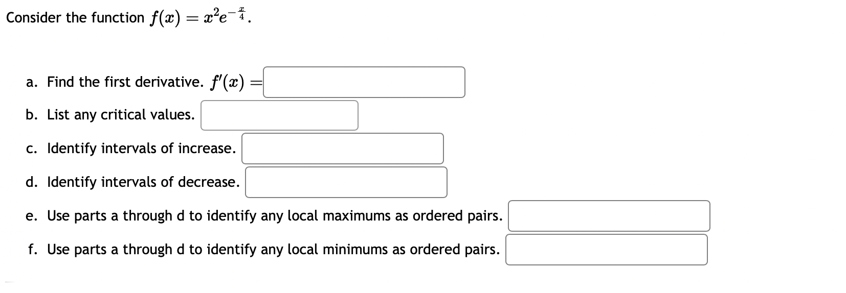 Solved Consider the function f(x)=x2e−4x. a. Find the first | Chegg.com