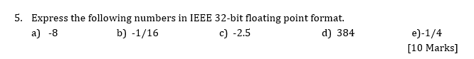 Solved 5. Express the following numbers in IEEE 32-bit | Chegg.com